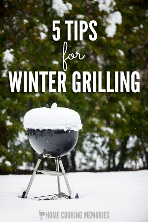 5 Winter Grilling Tips - Home Cooking Memories