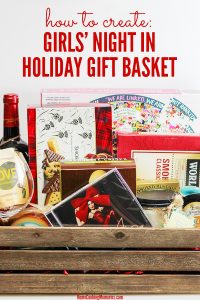 Girls Night Holiday Gift Basket Idea - Home Cooking Memories
